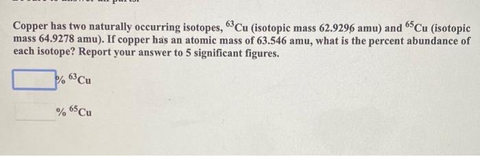 Solved Copper has two naturally occurring isotopes, 63Cu | Chegg.com