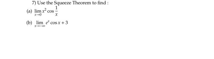 Solved 7) Use the Squeeze Theorem to find : (a) lim rcos Y-0 | Chegg.com