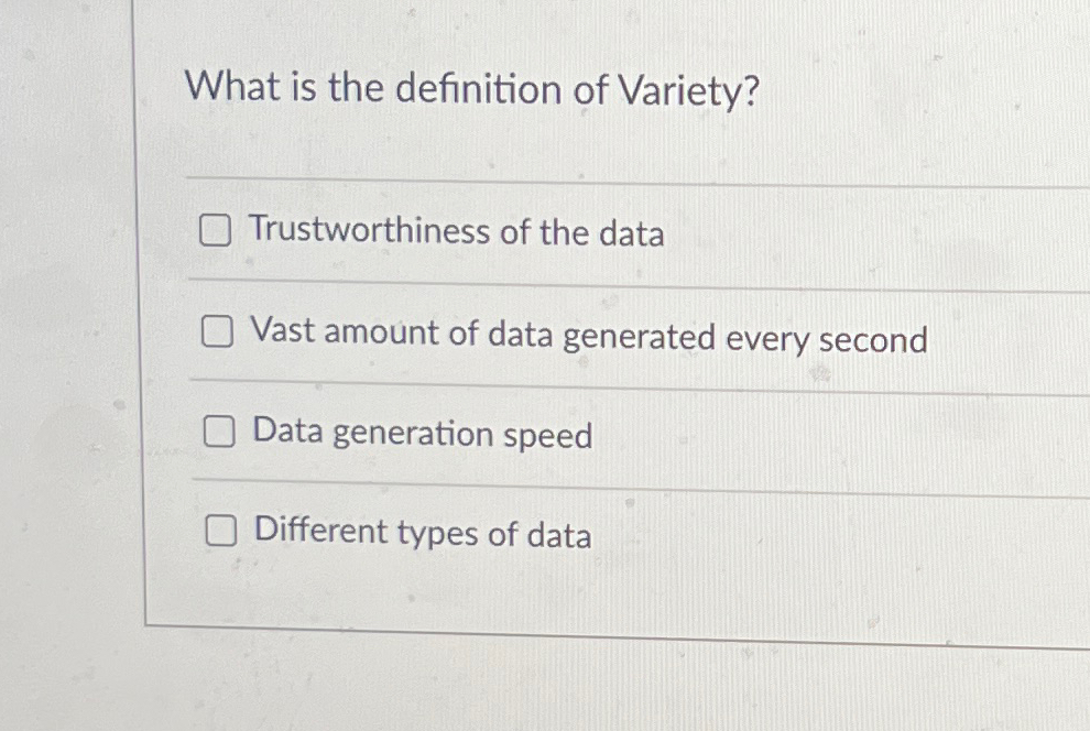 Solved What is the definition of Variety?Trustworthiness of | Chegg.com