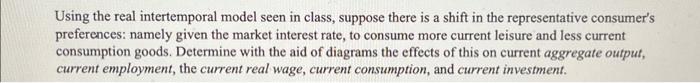 Solved Using the real intertemporal model seen in class, | Chegg.com