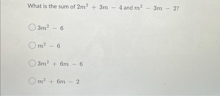 Solved What is the sum of 2m² + 3m O 3m² - 6 Om² - 6 3m² + | Chegg.com
