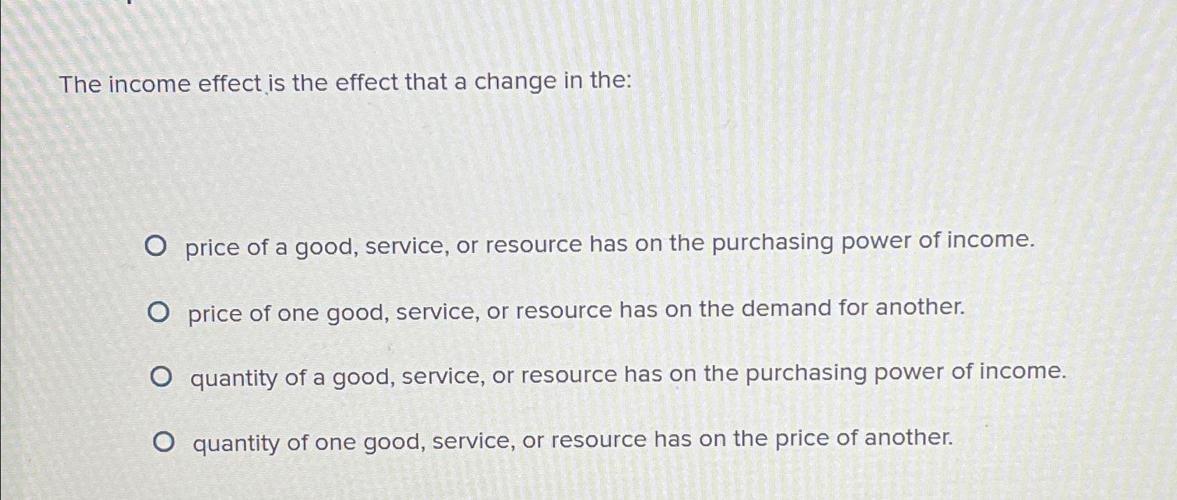 Solved The income effect is the effect that a change in | Chegg.com