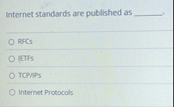 Solved Internet standards are published as | Chegg.com