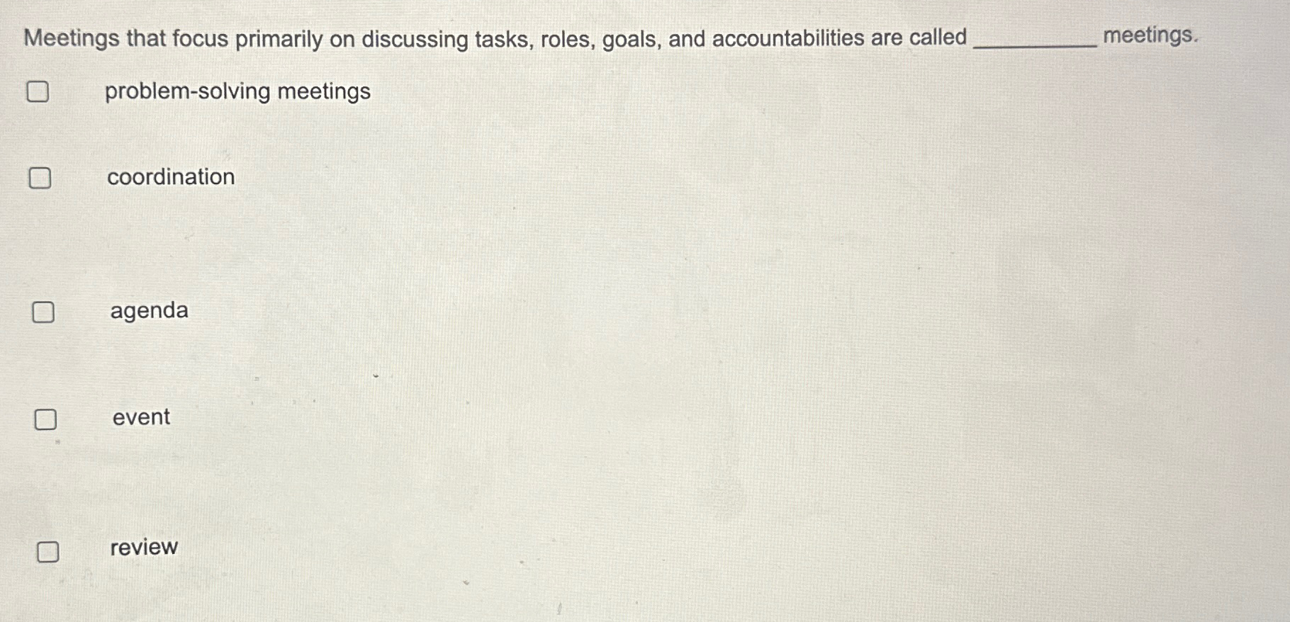 Solved Meetings that focus primarily on discussing tasks, | Chegg.com