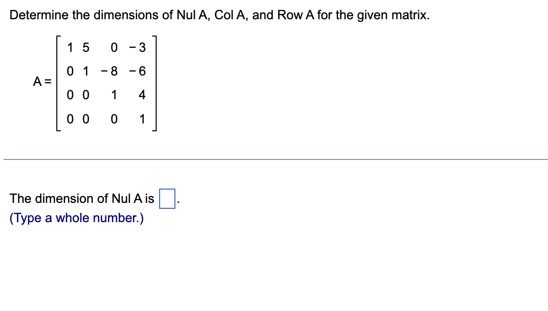 Solved Determine the dimensions of Nul A, ﻿Col A, ﻿and Row A | Chegg.com