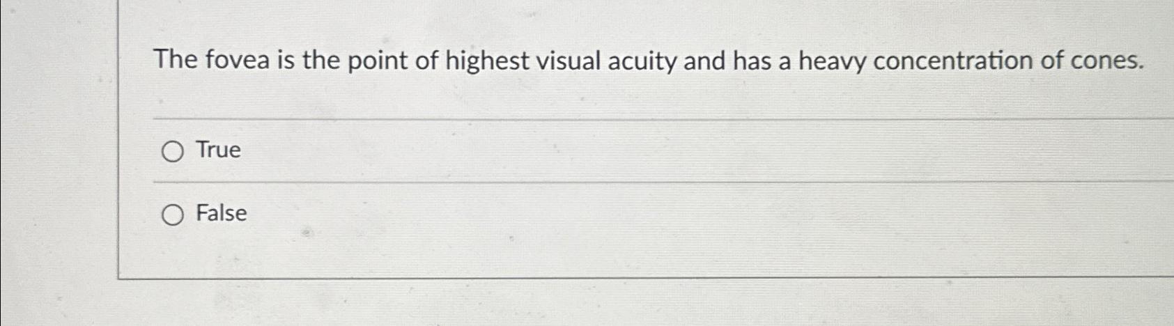 Solved The fovea is the point of highest visual acuity and | Chegg.com