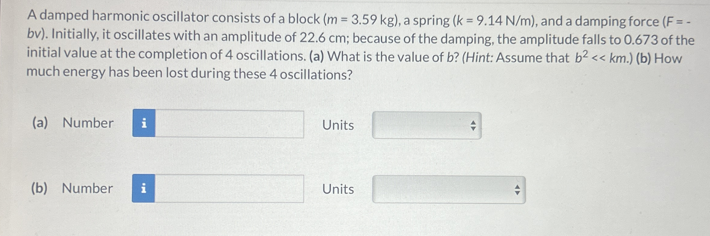 Solved A damped harmonic oscillator consists of a block | Chegg.com