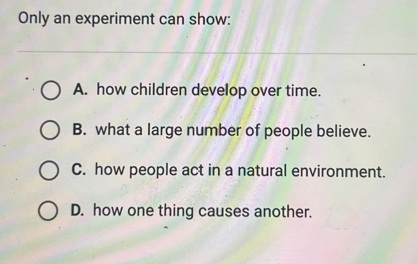Solved Only an experiment can show:A. ﻿how children develop | Chegg.com