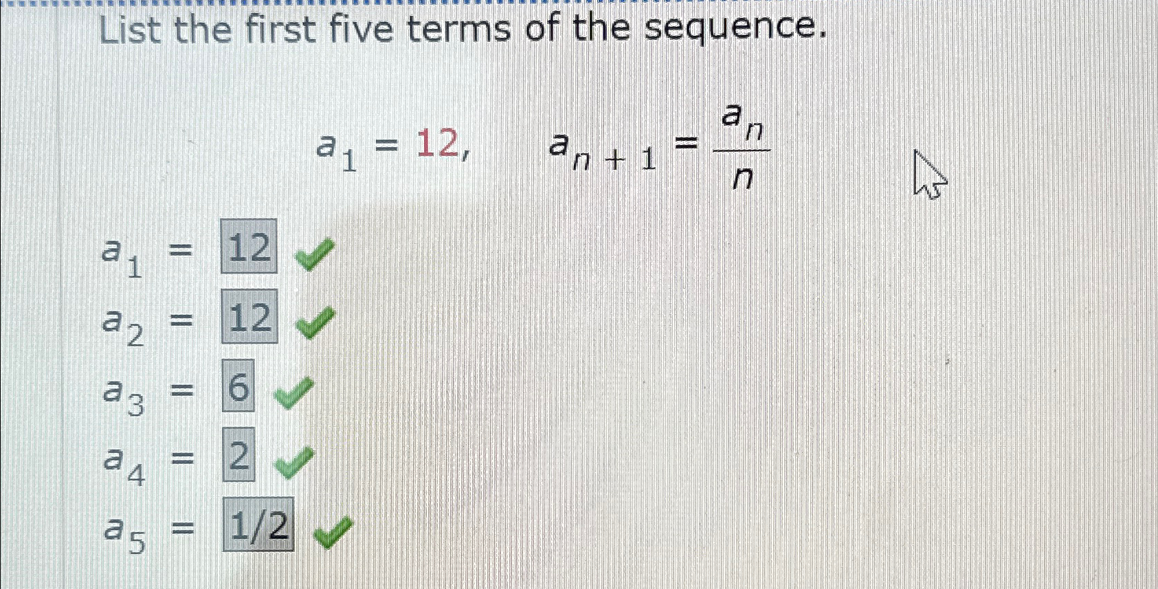 Solved List the first five terms of the | Chegg.com
