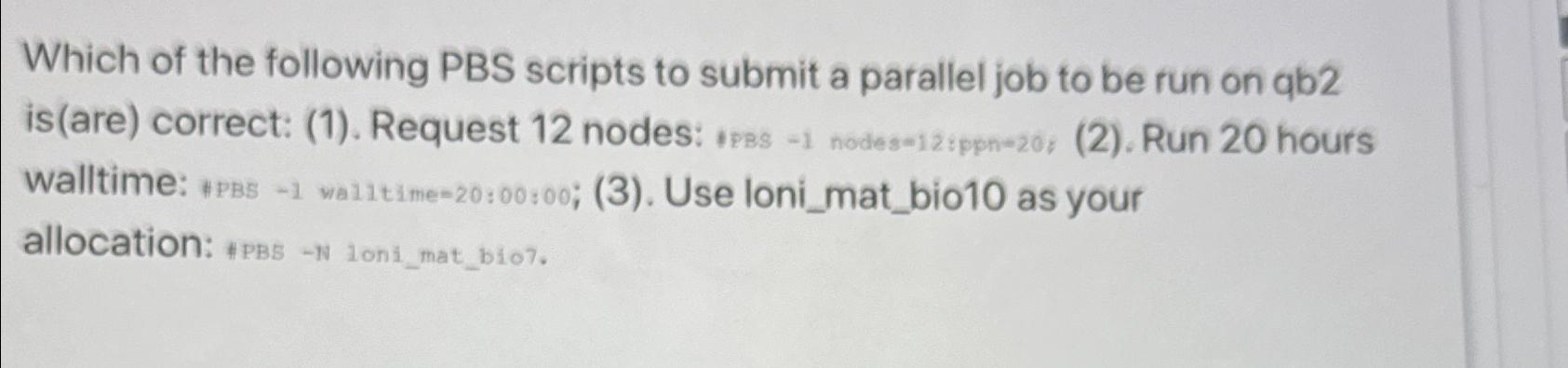 Solved Which of the following PBS scripts to submit a | Chegg.com