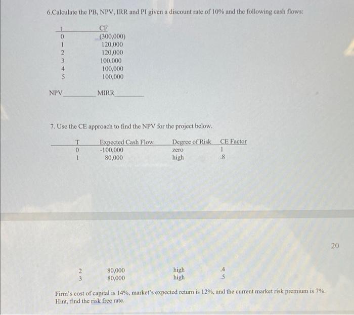 Solved 6.Calculate the PB, NPV, IRR and PI given a discount | Chegg.com