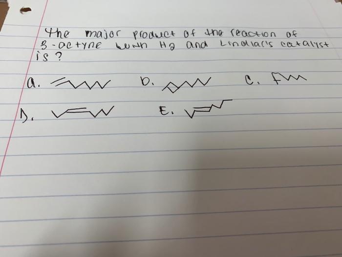 Solved the major product of the reaction of B-octine with Ha | Chegg.com
