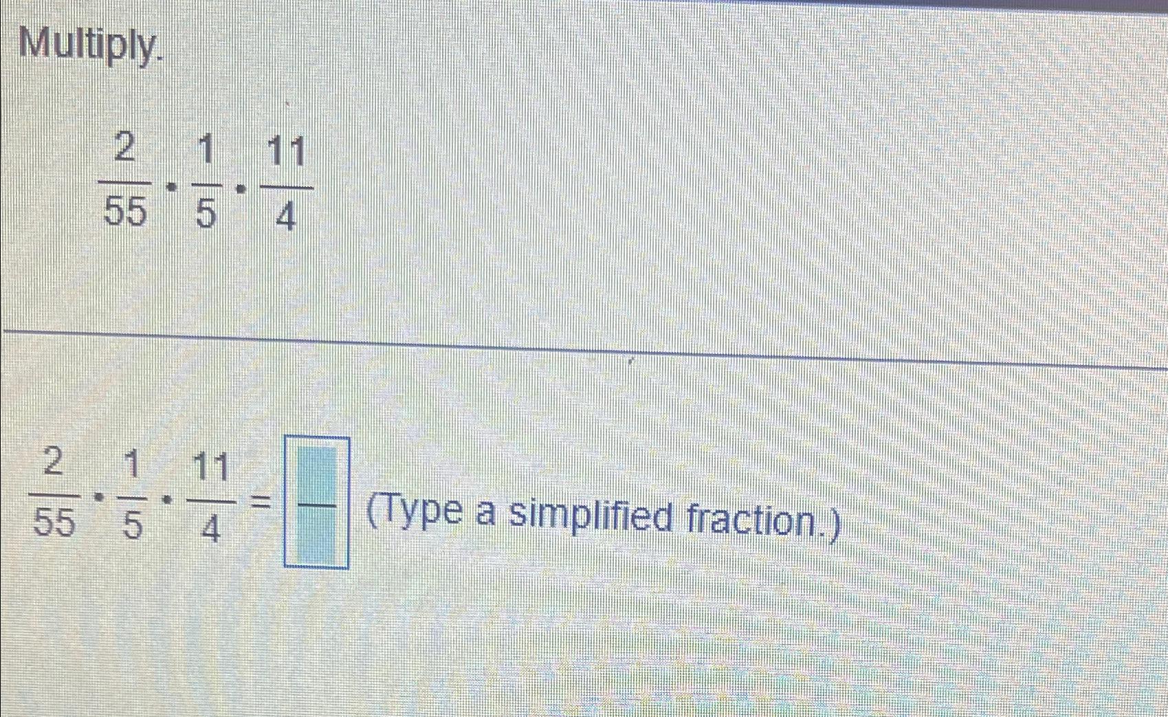 Solved Multiply.255*15*114255*15*114= (Type a simplified | Chegg.com