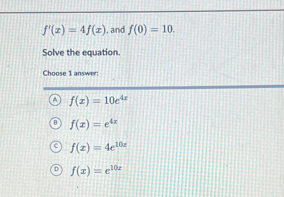 Solved F X 4f X ﻿and F 0 10 ﻿solve The Equation Choose