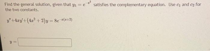 Solved Find the general solution, given that y1=e−x2 | Chegg.com