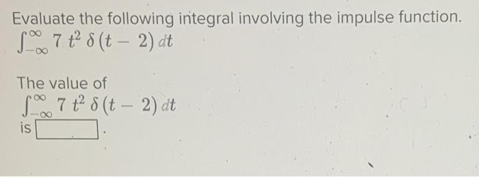 Solved Evaluate the following integral involving the impulse | Chegg.com