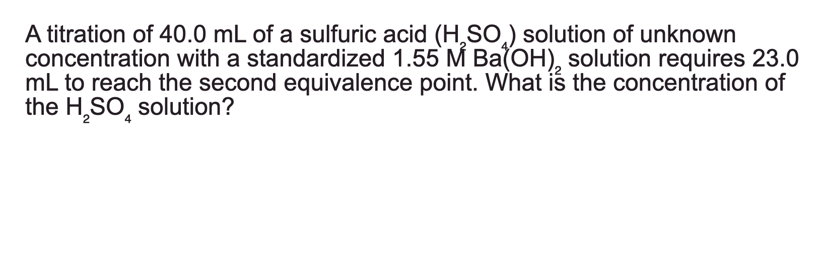 A titration of 40.0mL ﻿of a sulfuric acid (H2SO4) | Chegg.com