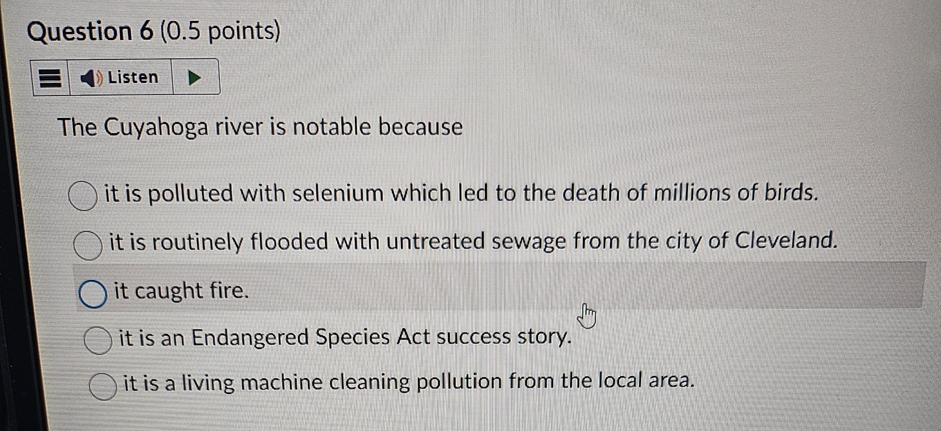 Solved Question 6 ( 0.5 ﻿points)ListenThe Cuyahoga river is | Chegg.com