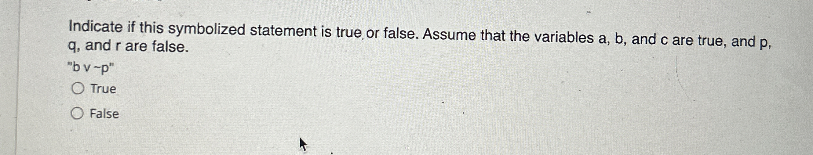 Solved Indicate if this symbolized statement is true or | Chegg.com