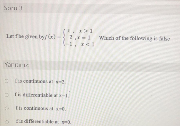 Solved Soru 3 x, x> 1 Let f be given byf(x) = 2 , x = 1 (-1, | Chegg.com