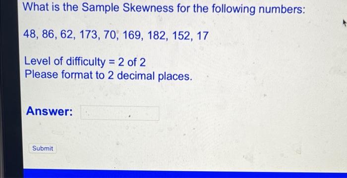Solved What is the Sample Skewness for the following | Chegg.com