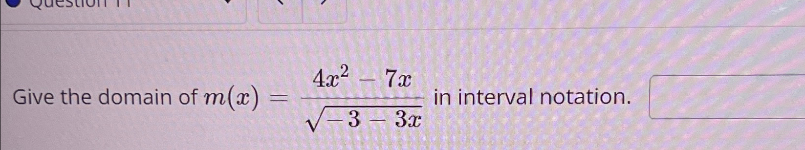 Solved Give the domain of m(x)=4x2-7x-3-3x2 ﻿in interval | Chegg.com
