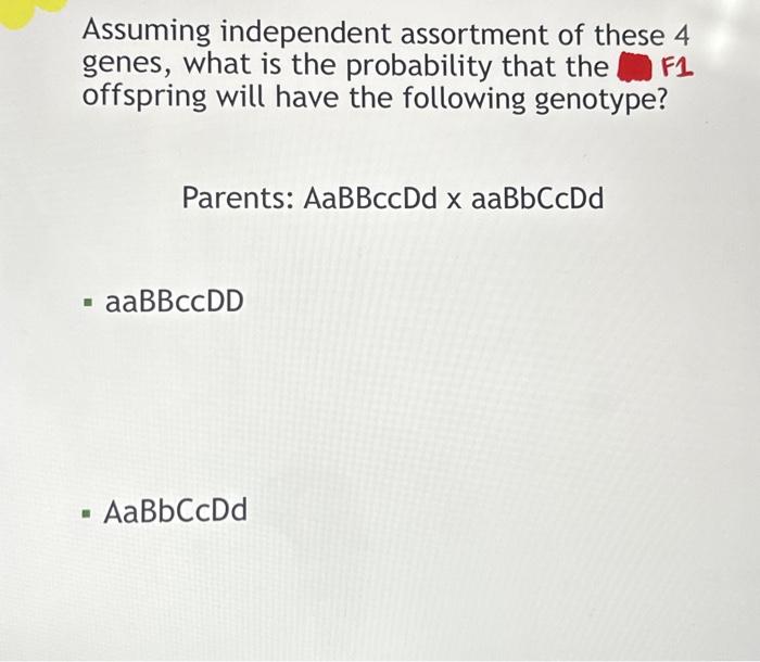 Solved Assuming independent assortment of these 4 genes, | Chegg.com
