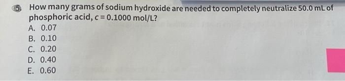Solved 5. How many grams of sodium hydroxide are needed to | Chegg.com