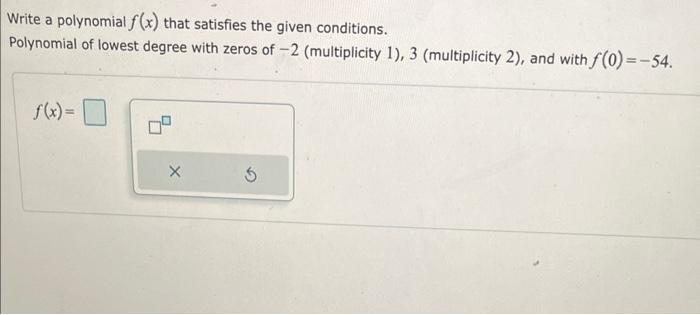 Solved Write a polynomial f(x) that satisfies the given | Chegg.com
