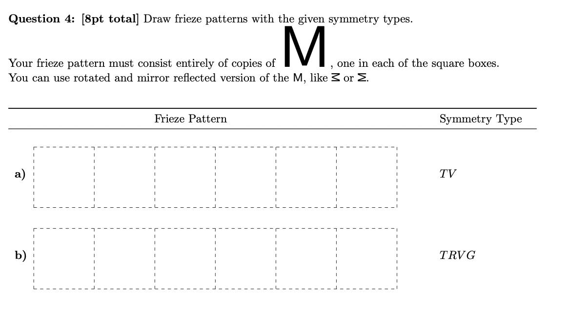 Solved Question 4: [8pt total] ﻿Draw frieze patterns with | Chegg.com