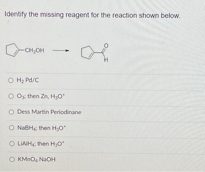 Solved Identify the missing reagent for the reaction shown | Chegg.com