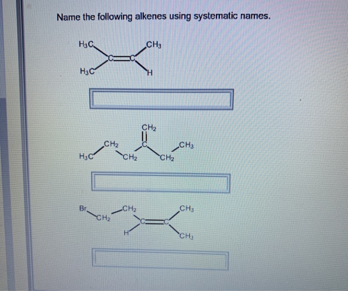 Solved Name the following alkenes using systematic names. | Chegg.com