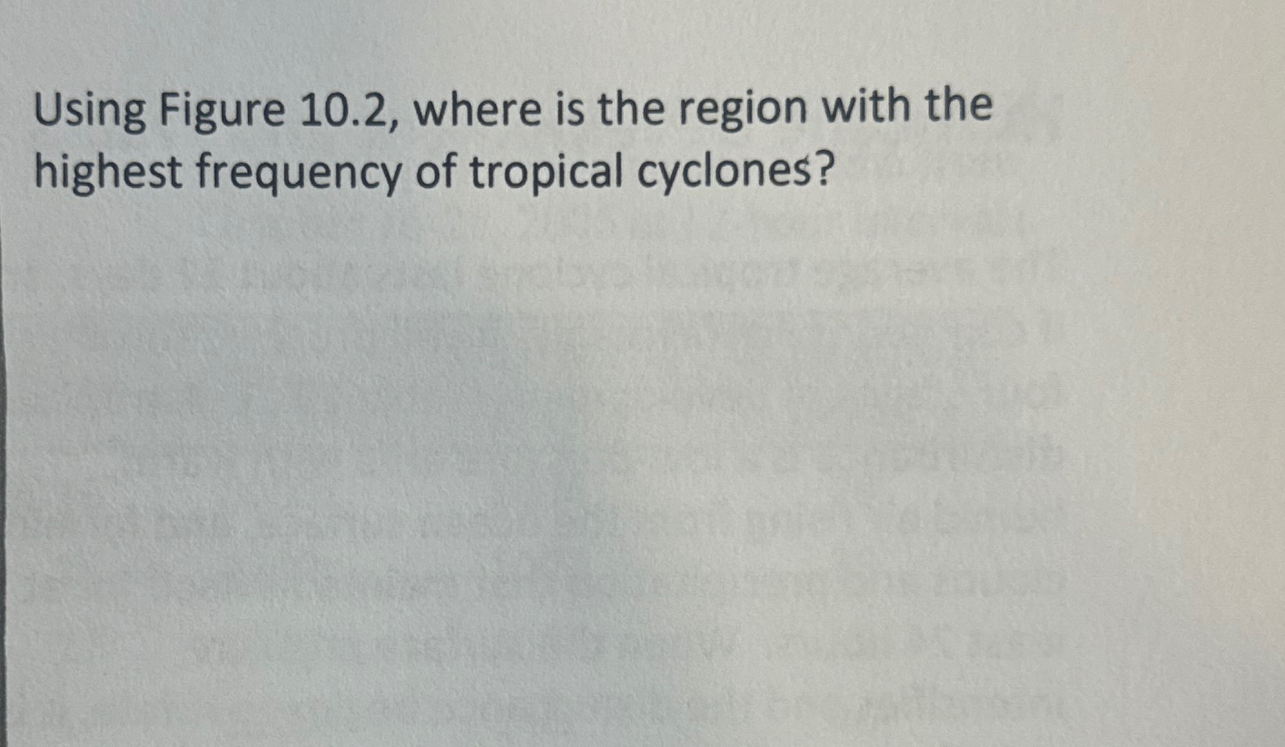 Solved Using Figure 10.2, ﻿where is the region with the | Chegg.com