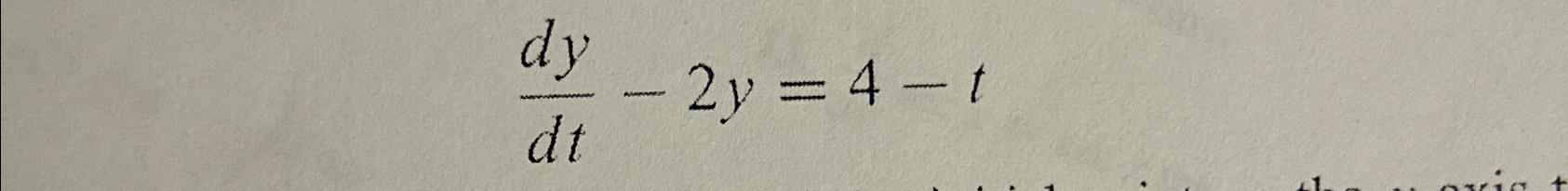 Solved dydt-2y=4-t | Chegg.com