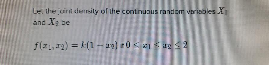 Solved Let the joint density of the continuous random | Chegg.com