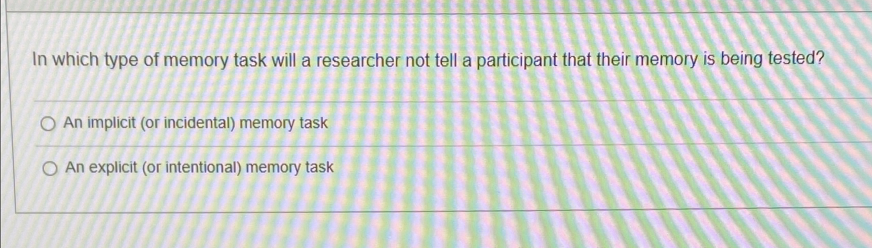 Solved In which type of memory task will a researcher not | Chegg.com