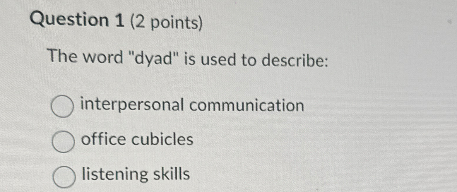 Solved Question 1 (2 ﻿points)The word "dyad" is used to | Chegg.com