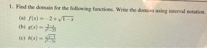 Solved 1. Find the domain for the following functions. Write | Chegg.com