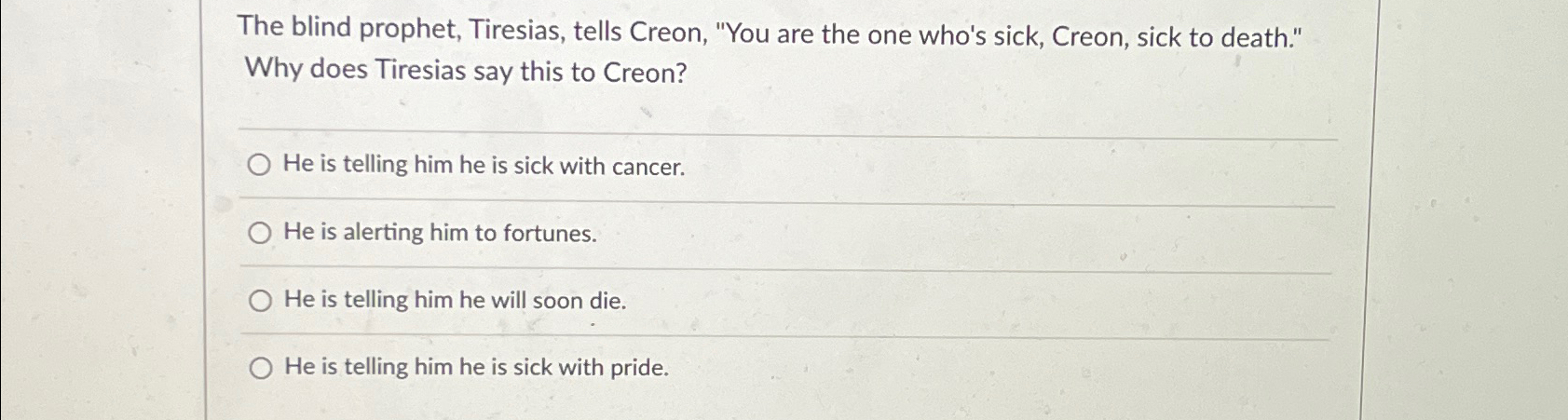 Solved The blind prophet, Tiresias, tells Creon, "You are | Chegg.com