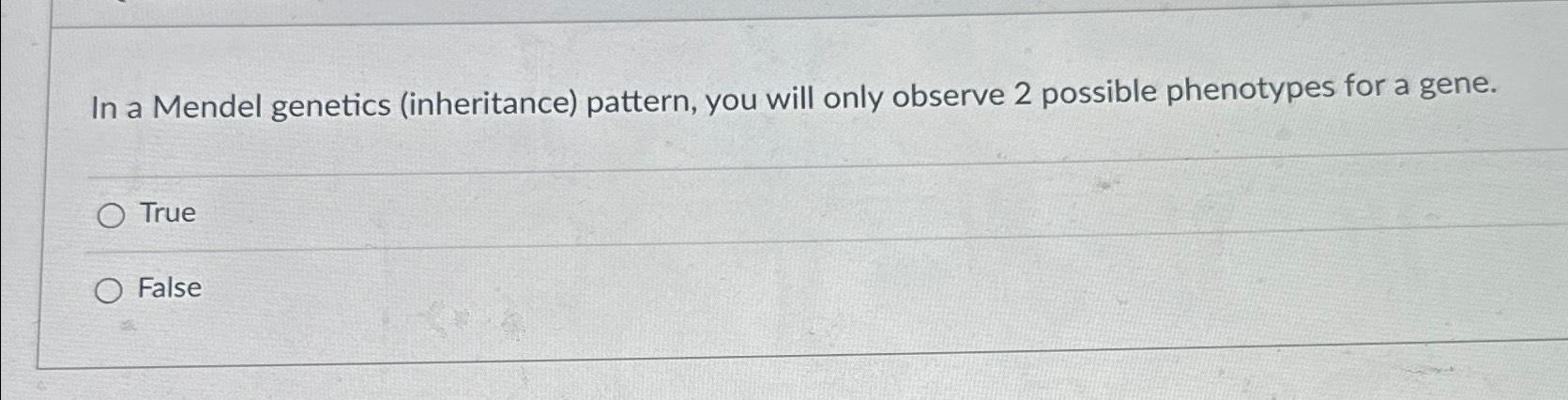 Solved In a Mendel genetics (inheritance) ﻿pattern, you will | Chegg.com