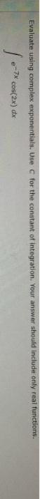 Solved Evaluate using complex exponentials. Use for the | Chegg.com