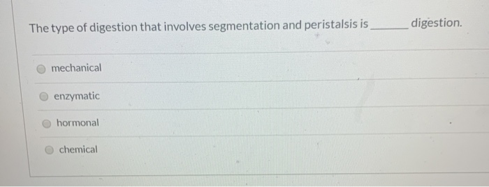 Solved The type of digestion that involves segmentation and | Chegg.com