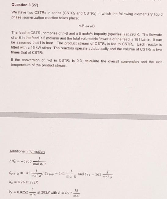 Solved Question 3 (27) We have two CSTRs in series (CSTR, | Chegg.com