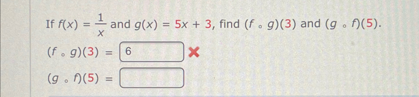 Solved If f(x)=1x ﻿and g(x)=5x+3, ﻿find (f@g)(3) ﻿and | Chegg.com