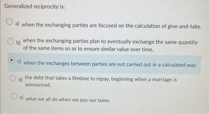 Generalized reciprocity is: a) when the exchanging | Chegg.com