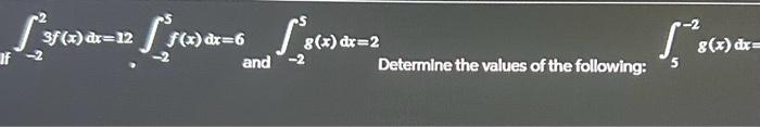 Solved ∫−223f(x)dx=12∫−25f(x)dx=6∫−25g(x)dx=2 Determine the | Chegg.com