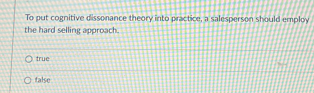 Solved To put cognitive dissonance theory into practice, a | Chegg.com