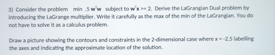 Solved Consider the problem min.5wTTw ﻿subject to wTTx≥2. | Chegg.com
