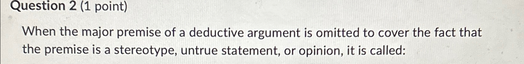 Solved Question 2 (1 ﻿point)When the major premise of a | Chegg.com