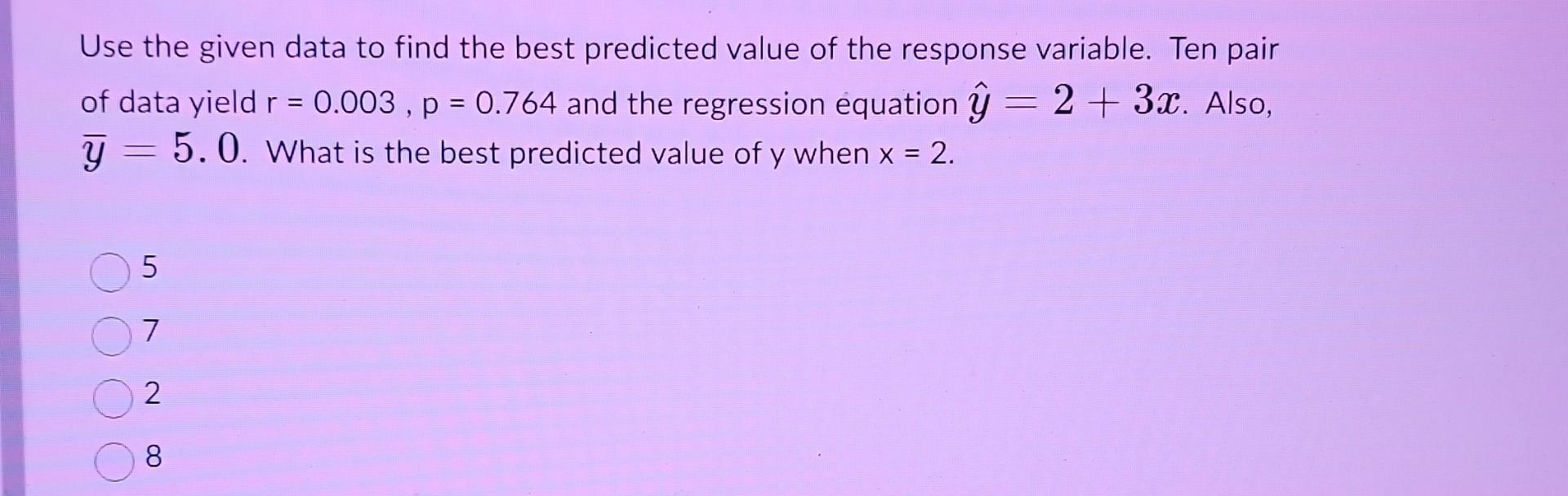 Solved Use the given data to find the best predicted value | Chegg.com
